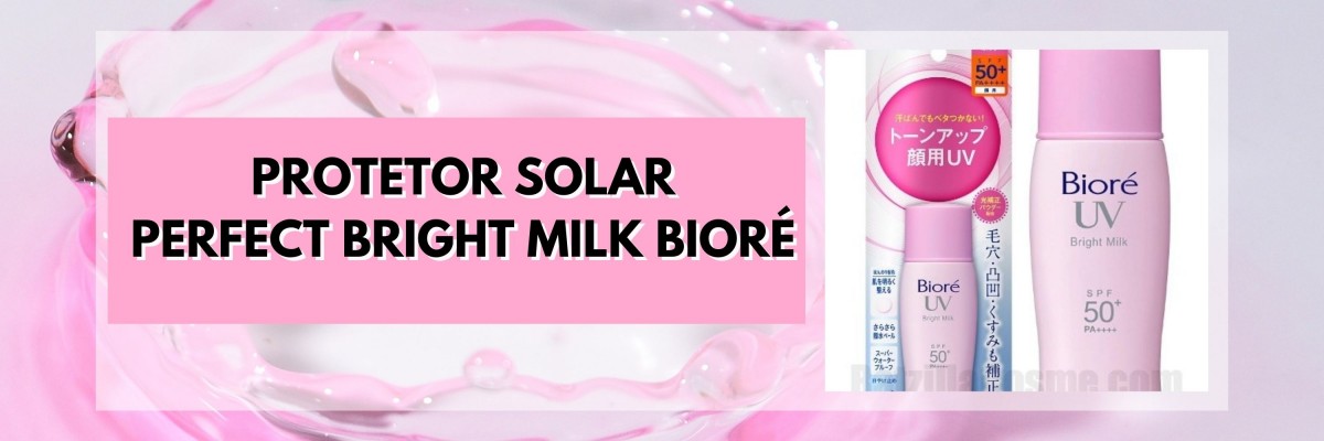 PROTETOR SOLAR PERFECT BRIGHT MILK BIORÉ